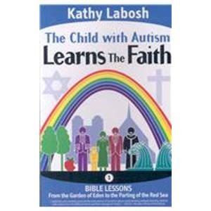 The Child With Autism Learns the Faith: Bible Lessons from the Garden ...