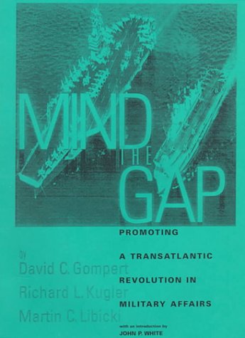 Mind the Gap: Promoting a Transatlantic Revolution in Military Affairs ...