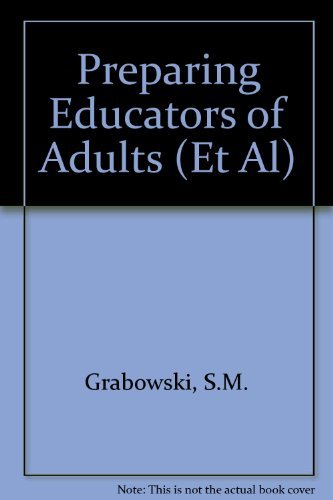 Preparing Educators of Adults (Et Al): Grabowski, Stanley M ...