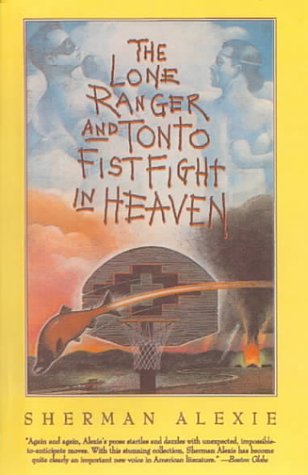 The Lone Ranger and Tonto Fistfight in Heaven: Alexie, Sherman ...
