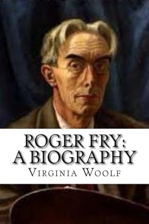 Roger Fry: a biography: Woolf, Virginia: 9781540471840: Books - Amazon.ca