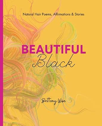 Amazon.com: Beautiful, Black: Poems, Short Stories About Natural Hair ...