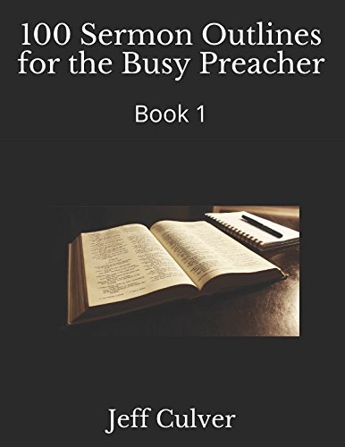 100 Sermon Outlines for the Busy Preacher: Book 1 (Easy Sermon Outlines ...