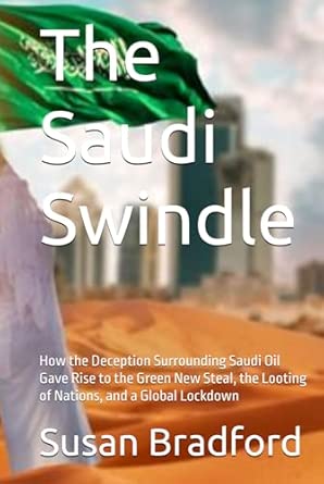 The Saudi Swindle: How the Deception Surrounding Saudi Oil Gave Rise to ...