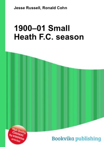 1900-01 Small Heath F.C. season: Jesse Russell, Ronald Cohn: Books ...