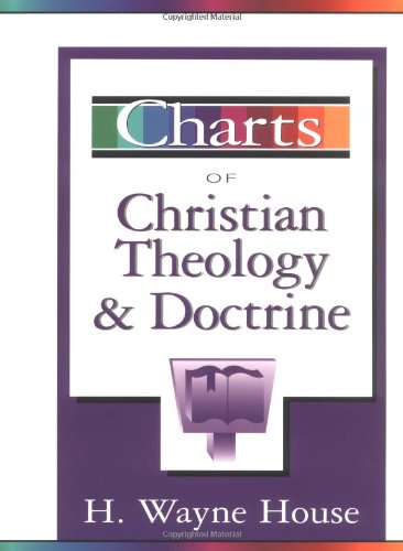 Charts of Christian Theology and Doctrine (ZondervanCharts): House, H ...