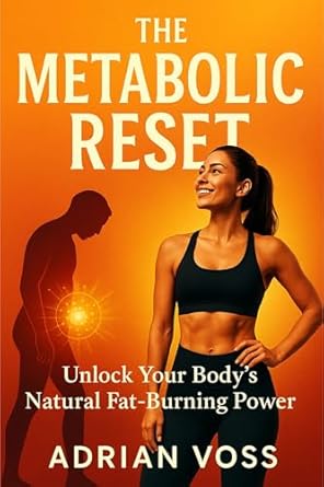 The Metabolic Reset: Unlock Your Body's Natural Fat-Burning Power ...