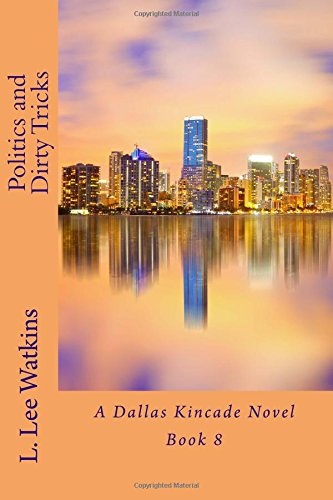 Amazon.com: Politics and Dirty Tricks (The Dallas Kincade Series ...