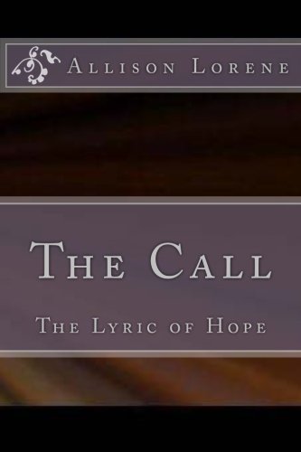 The Call: The Lyric of Hope: Lorene, Allison: 9781974604265: Amazon.com ...