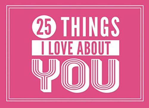 25 Things I Love About You: Fill In the Blank Book With Prompts About ...
