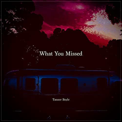 Amazon.co.jp: What You Missed : Tanner Boyle: Digital Music