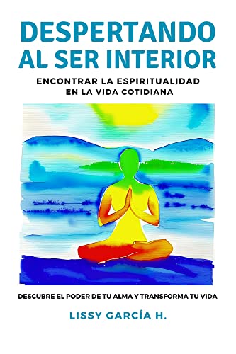 Amazon.com: DESPERTANDO AL SER INTERIOR: ENCONTRAR LA ESPIRITUALIDAD EN ...