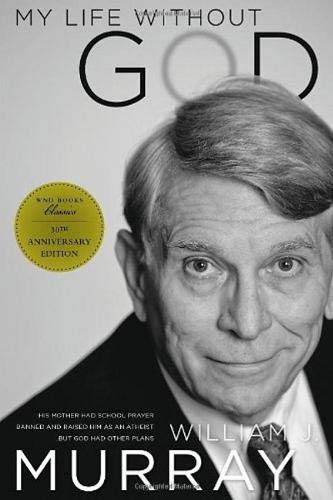 My Life Without God: Murray, William J.: 9781936488346: Amazon.com: Books