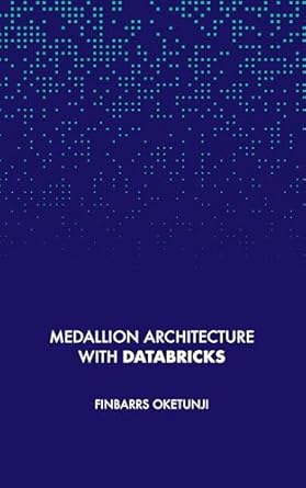 Medallion Architecture with Databricks eBook : Oketunji, Finbarrs ...