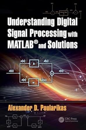 Buy UNDERSTANDING DIGITAL SIGNAL PROCESSING WITH MATLAB® AND SOLUTIONS ...