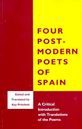 Four Postmodern Poets of Spain: A Critical Introduction With ...
