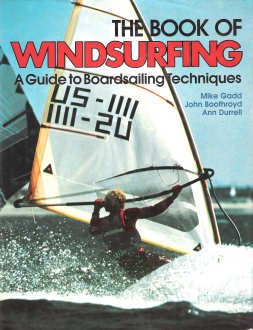 The Book of Windsurfing: A Guide to Boardsailing Techniques: Gadd, Mike ...