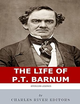 American Legends: The Life of P.T. Barnum: Charles River Editors ...