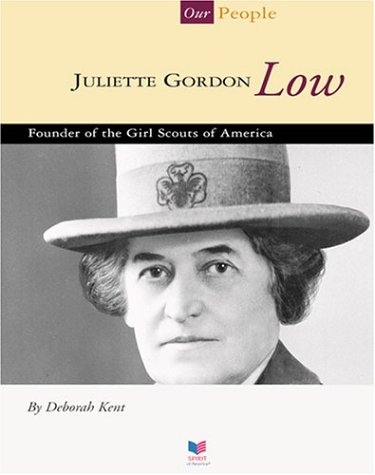 Juliette Gordon Low: Founder of the Girl Scouts of America (Spirit of ...