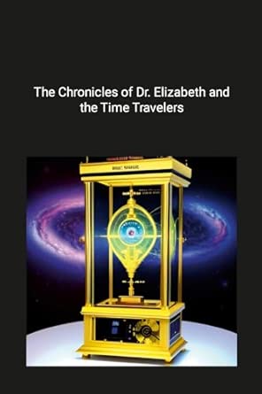 Pathways of Time: The Chronicles of Dr. Elizabeth and the Time ...