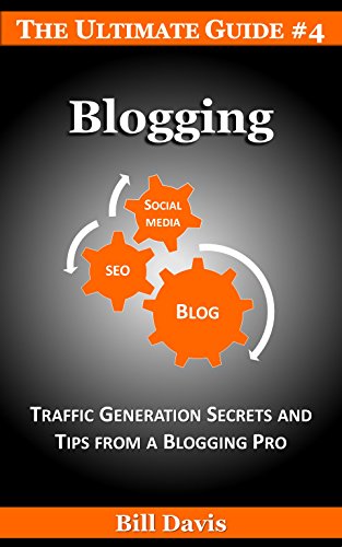Amazon.com: The Ultimate Guide to Blogging: Traffic: Traffic Generation Secrets and Tips from a ...