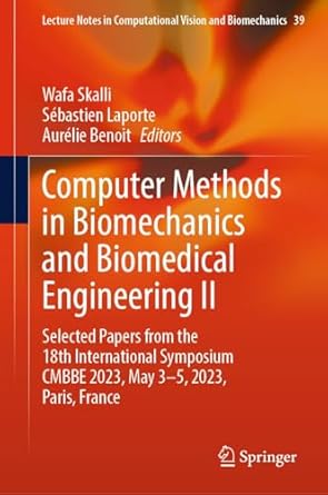 Computer Methods in Biomechanics and Biomedical Engineering II: Selected Papers from the 18th ...