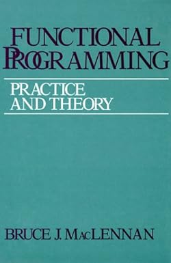 Functional Programming: Practice and Theory: MacLennan, Bruce J ...