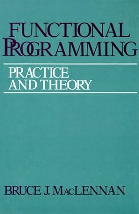 Functional Programming: Practice and Theory: MacLennan, Bruce J ...