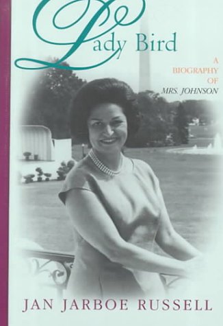 Lady Bird: A Biography of Mrs. Johnson: Russell, Jan Jarboe ...
