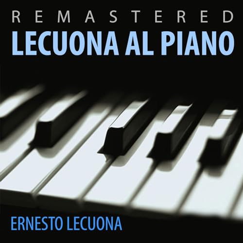 Play Lecuona al piano (Remastered) by Ernesto Lecuona on Amazon Music