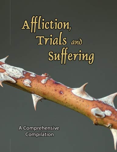 Affliction, Trials and Suffering: A Comprehensive Compilation: Clyde ...