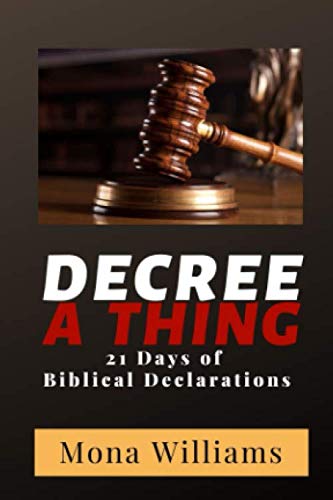 Decree A Thing: 21 Days of Biblical Declarations: Williams, Mona ...