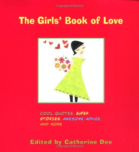 The Girls' Book of Love: Cool Quotes, Super Stories, Awesome Advice ...