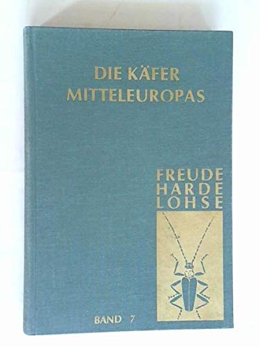 Die Kafer Mitteleuropas - Band 7 : Freude, Heinz/ Harde, Karl Wilhelm ...