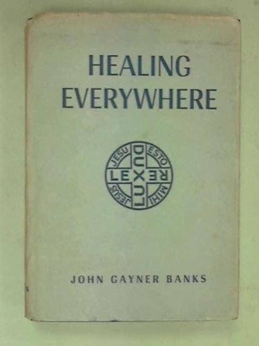 Healing everywhere;: A book of healing mission talks: Banks, John ...