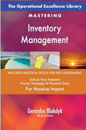 The Operational Excellence Library; Mastering Inventory Management: Gerardus Blokdyk - The Art ...
