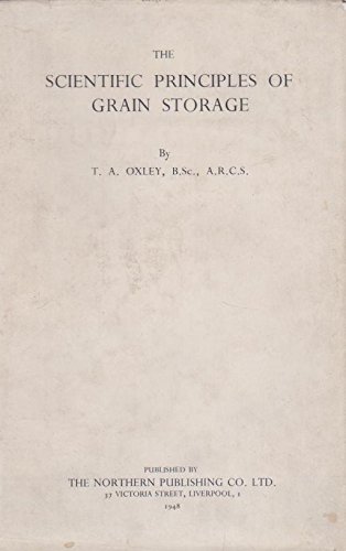 The scientific principles of grain storage: Oxley: Amazon.com: Books