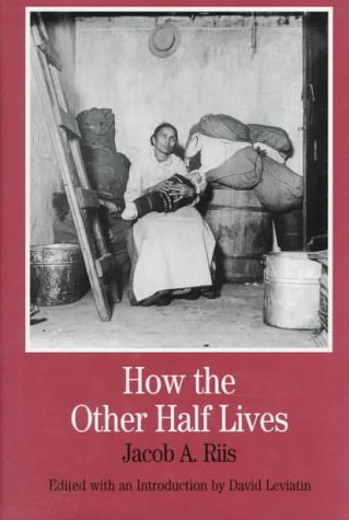 How the Other Half Lives: Studies Among the Tenements of New York ...