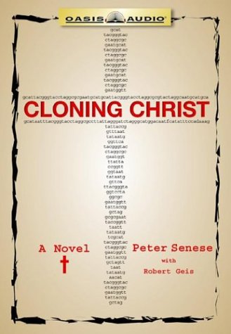 Cloning Christ: A Challenge of Science and Faith: Senese, Peter, Geis ...