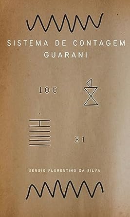 Amazon.com: Sistema de Contagem Guarani (Portuguese Edition) eBook : Florentino da Silva, Sérgio ...