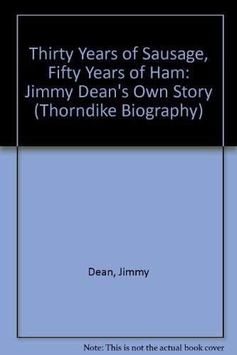 Amazon.com: Thirty Years of Sausage, Fifty Years of Ham: Jimmy Dean's ...