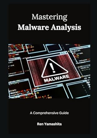 Amazon.co.jp: Mastering Malware Analysis: A Comprehensive Guide : Yamashita, Ren: Foreign ...