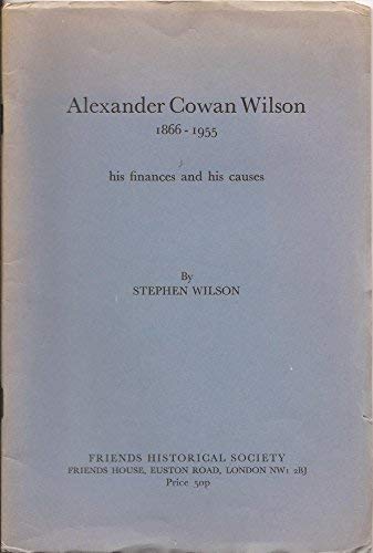 Alexander Cowan Wilson, 1866-1955: His Finances and His Causes: Amazon ...