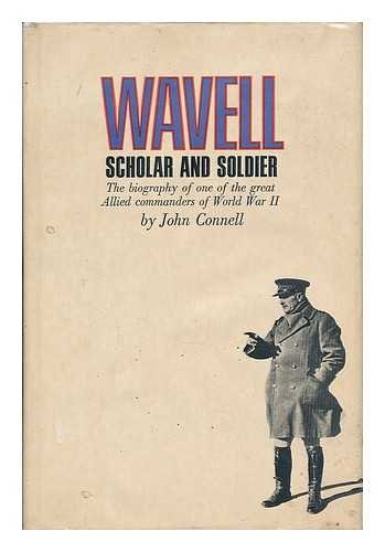 Wavell : scholar and soldier / by John Connell: Amazon.co.uk: Connell ...