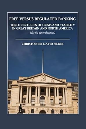 Amazon.com: Free Versus Regulated Banking: Three Centuries of Crisis ...