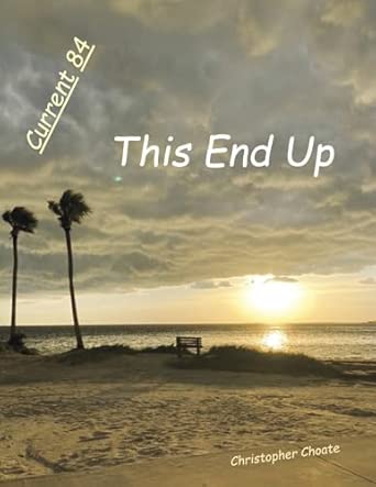 Current 84: This End Up: Choate, Christopher: 9798385058921: Amazon.com ...