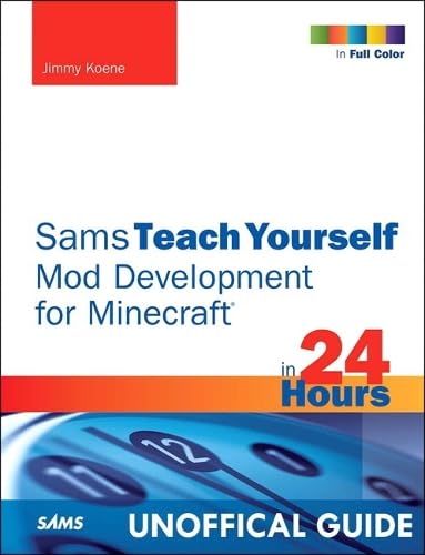 Amazon | Sams Teach Yourself Minecraft Mod Development in 24 Hours (Sams Teach Yourself in 24 ...