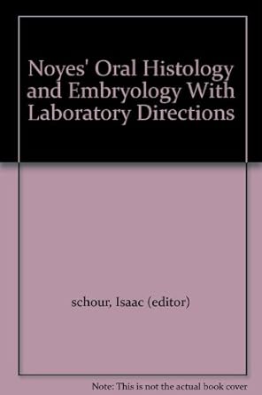 Noyes' Oral Histology and Embryology With Laboratory Directions: schour ...