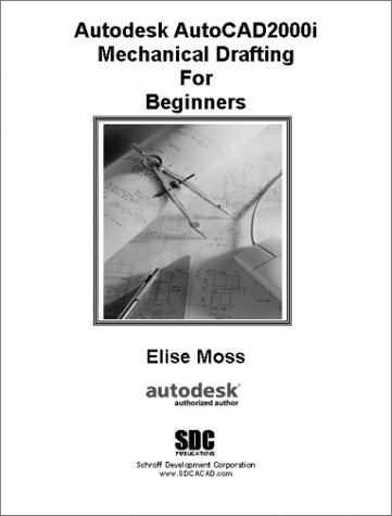 AutoCAD 2000i: Mechanical Drafting for Beginners: Moss, Elise ...