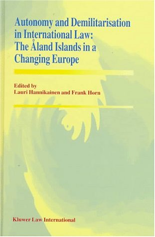 Autonomy and Demilitarisation in International Law:The Aland Islands in ...